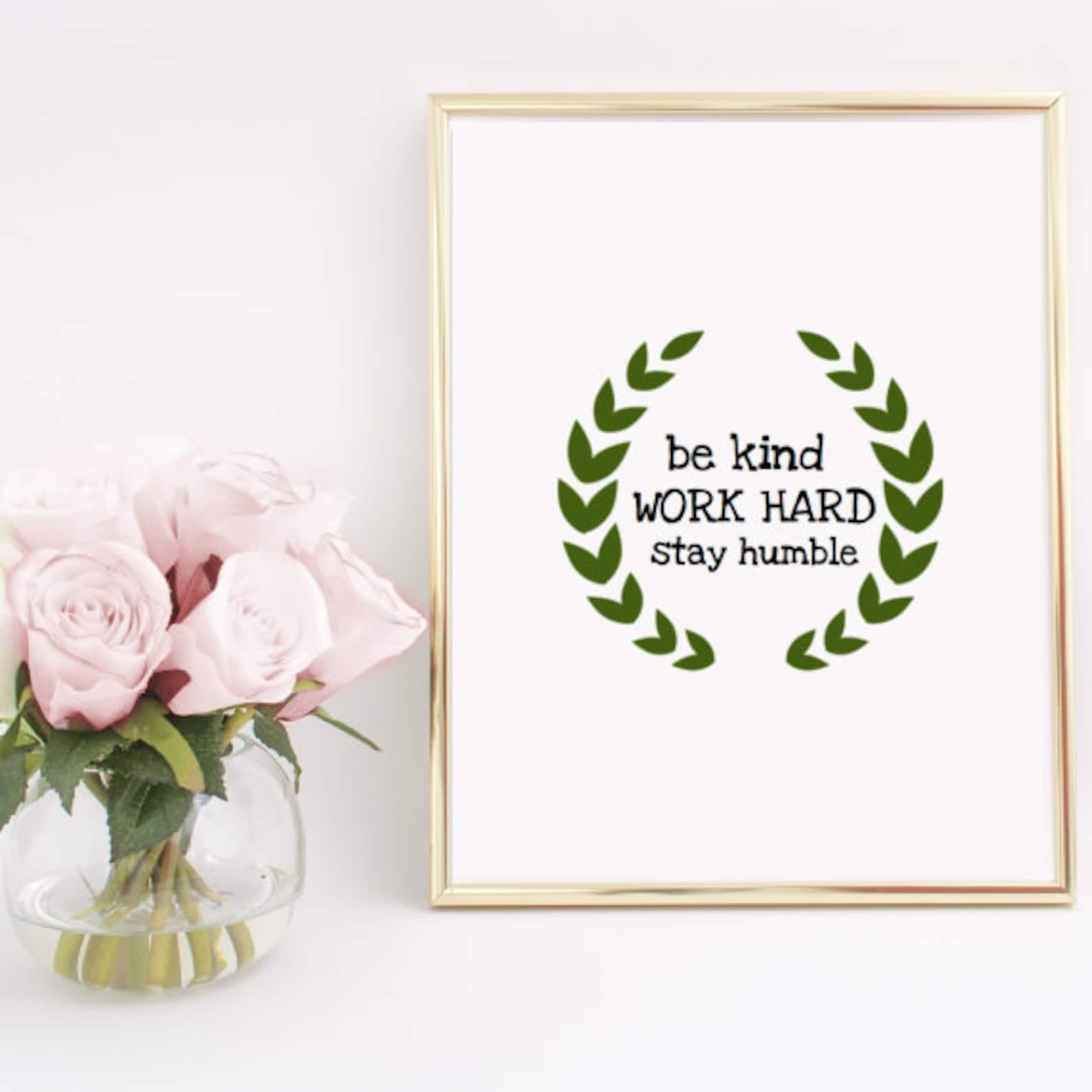 Be Kind Work Hard Stay Humble Home Decor Printable Wall Art INSTANT ...