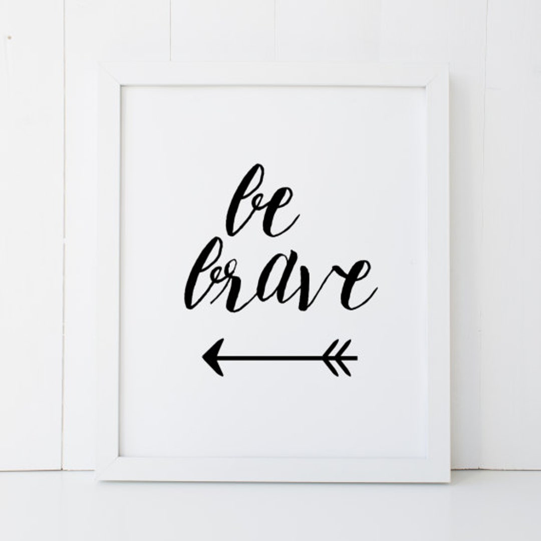 Be Brave Arrow Brush Calligraphy Home Decor Printable Wall Art INSTANT ...