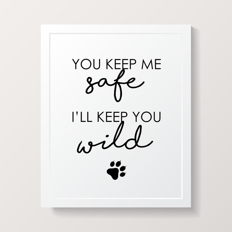 You Keep Me Safe I'll Keep You Wild Printable Poster Wall Art INSTANT ...