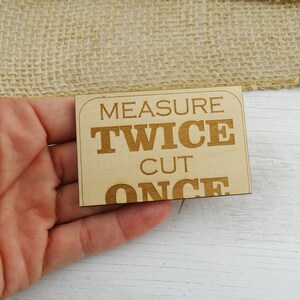 Measure Twice Cut Once Wood Magnet - Basswood Lasered Sarcastic Funny ...