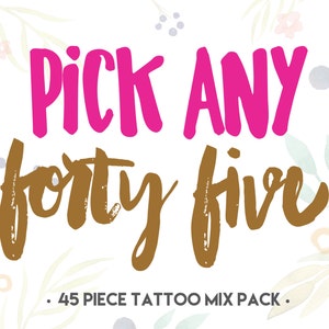 Pick Any FORTY FIVE 45 Tattoos / Custom Set of Tattoos / Hen Night ...