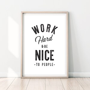 Work Hard and Be Nice to People, Printable Wall Art, Work Hard Print ...