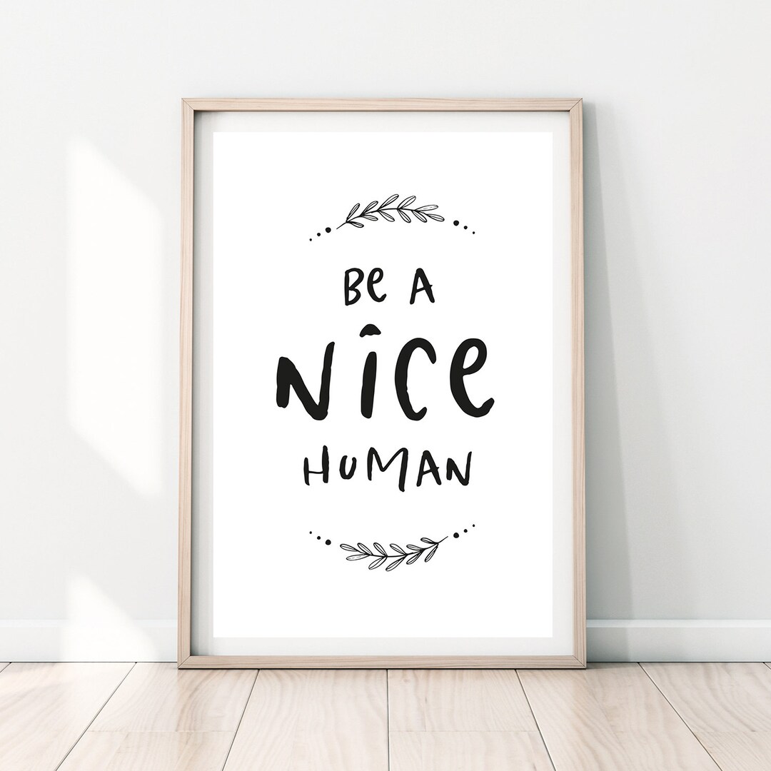 Be a Nice Human Printable Wall Art, Positive Wall Art, Motivational ...