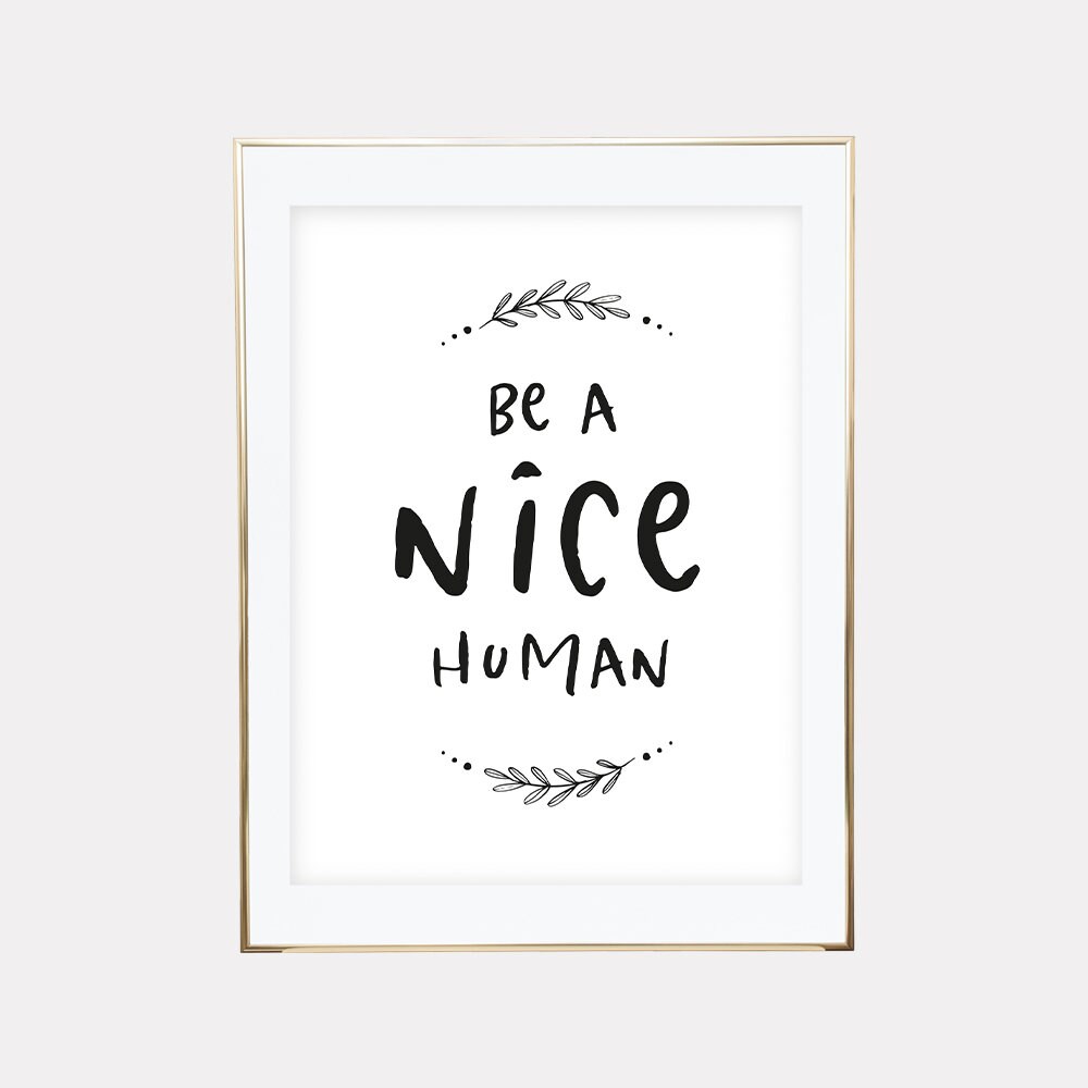 Be a Nice Human Printable Wall Art Positive Wall Art - Etsy