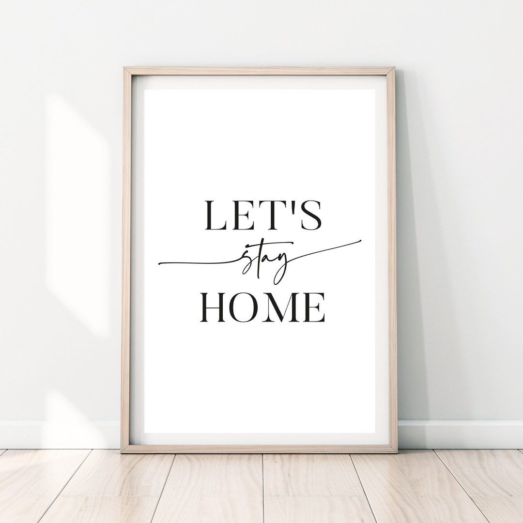 Stay Home Printable, Lets Stay Home Printable, Lets Stay Home Wall Art ...