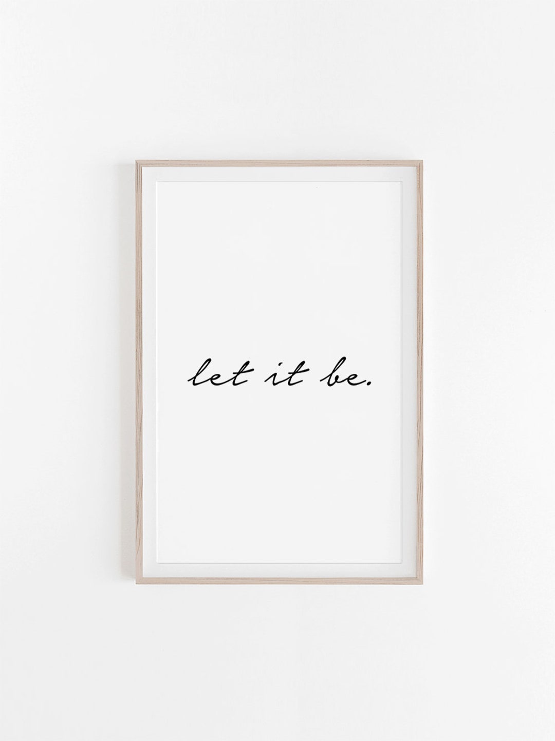 Let It Be Print, Quote Prints, Quote Posters, Quote Wall Art, Quote Art ...