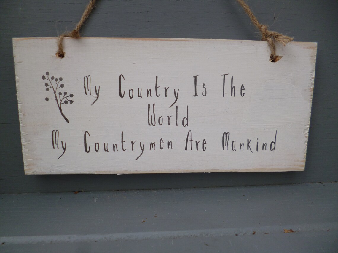 My Country is the World My Countrymen Are Mankind Sign - Etsy