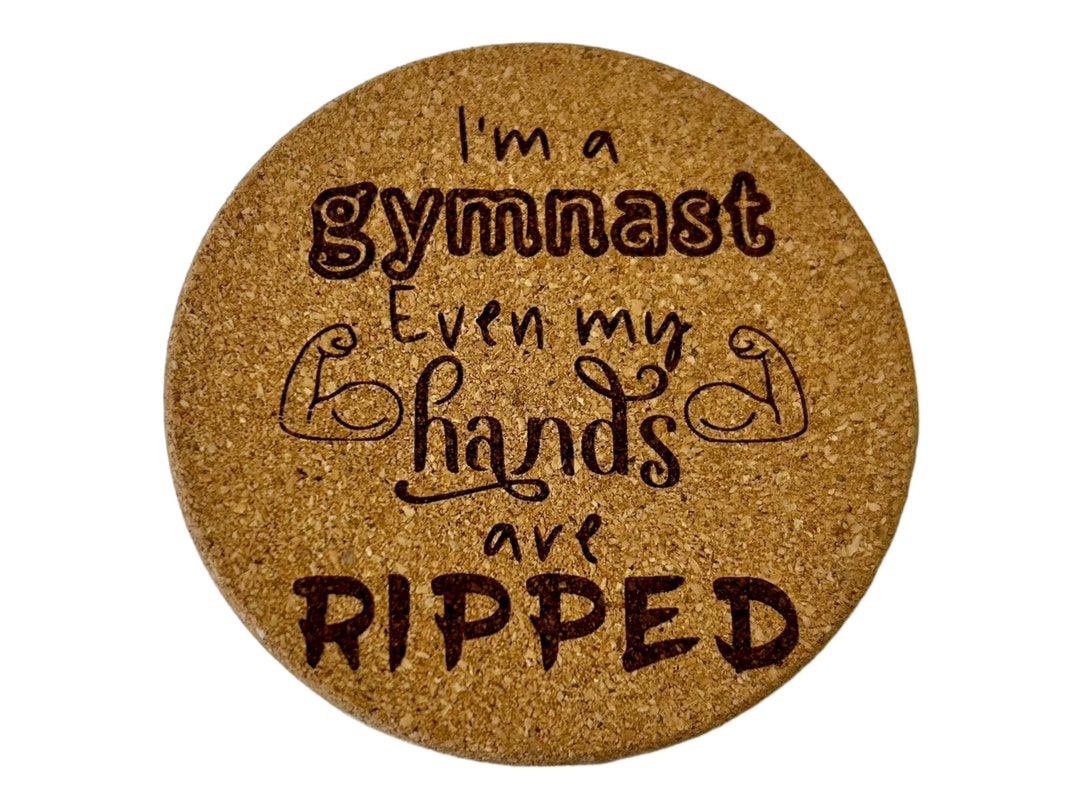 I’m A Gymnast, Even My Hands Are Ripped Funny Gymnastics Quote Cork ...