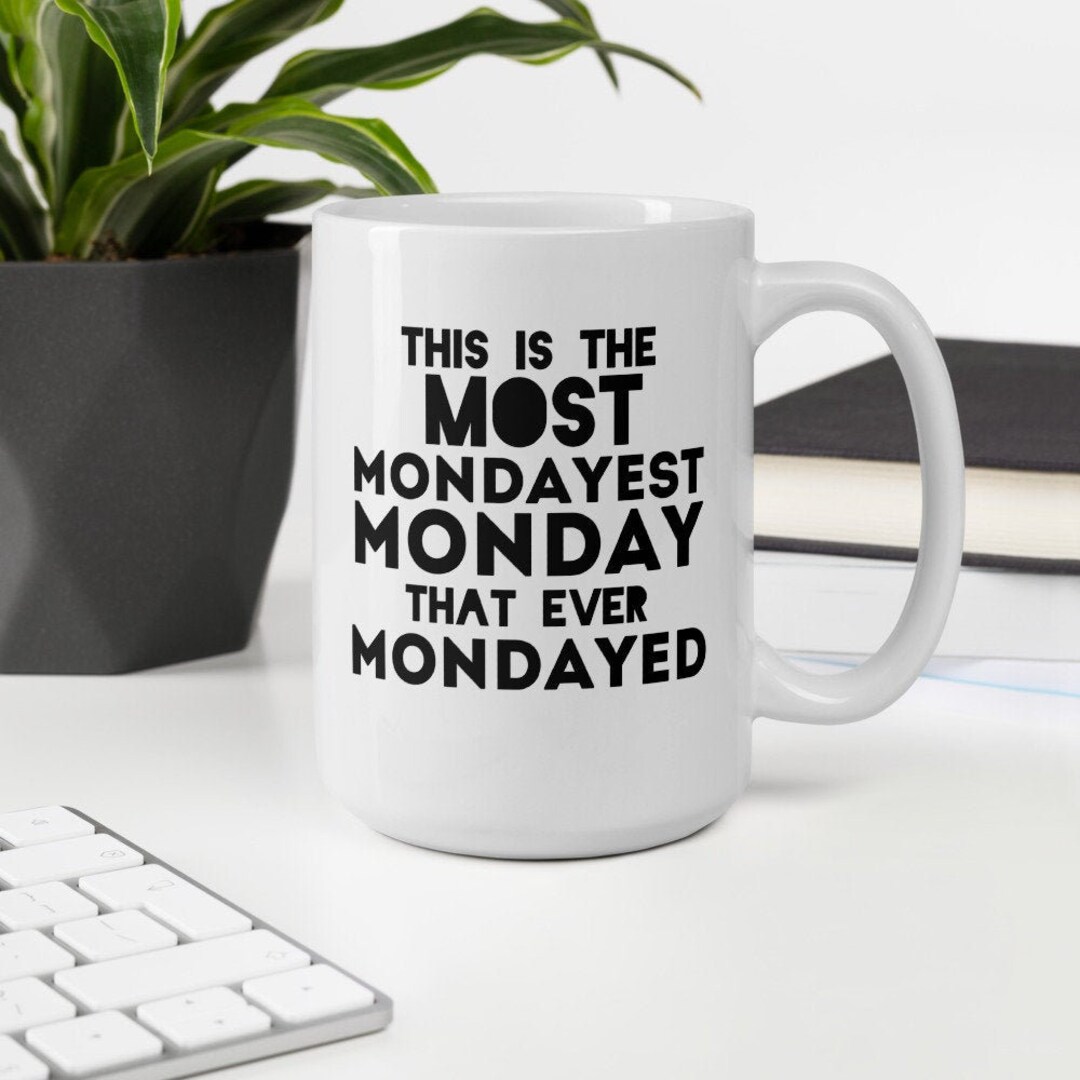 Personalized Most Mondayest Monday Printed Coffee Mug - Custom Handmade ...