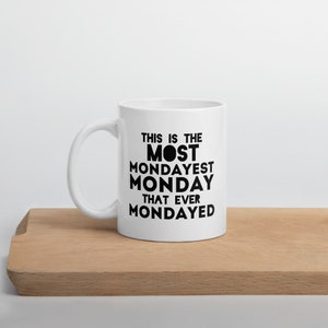 Personalized Most Mondayest Monday Printed Coffee Mug - Custom Handmade ...