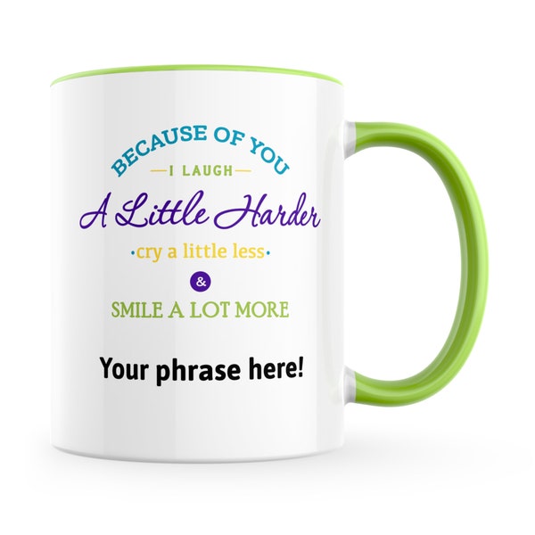 Because of You I Laugh a Little Harder Cry a Little Less and Smile a ...