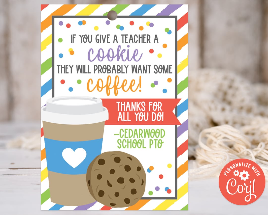Editable Teacher Appreciation Cookie Coffee Printable Tag If You Give a ...
