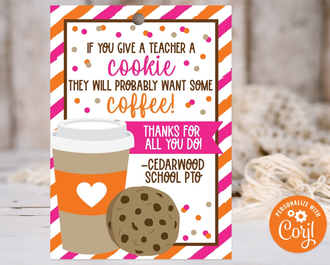 Editable Teacher Appreciation Cookie Coffee Printable Tag | If You Give ...
