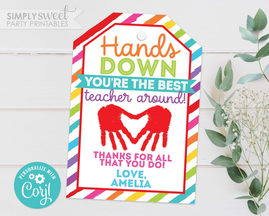 Editable Teacher Hands Down Gift Tag, Hands Down You're the Best Around ...