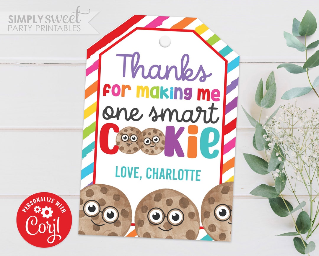 Editable Cookie Gift Tag, Thanks for Making Me One Smart Cookie Tag ...
