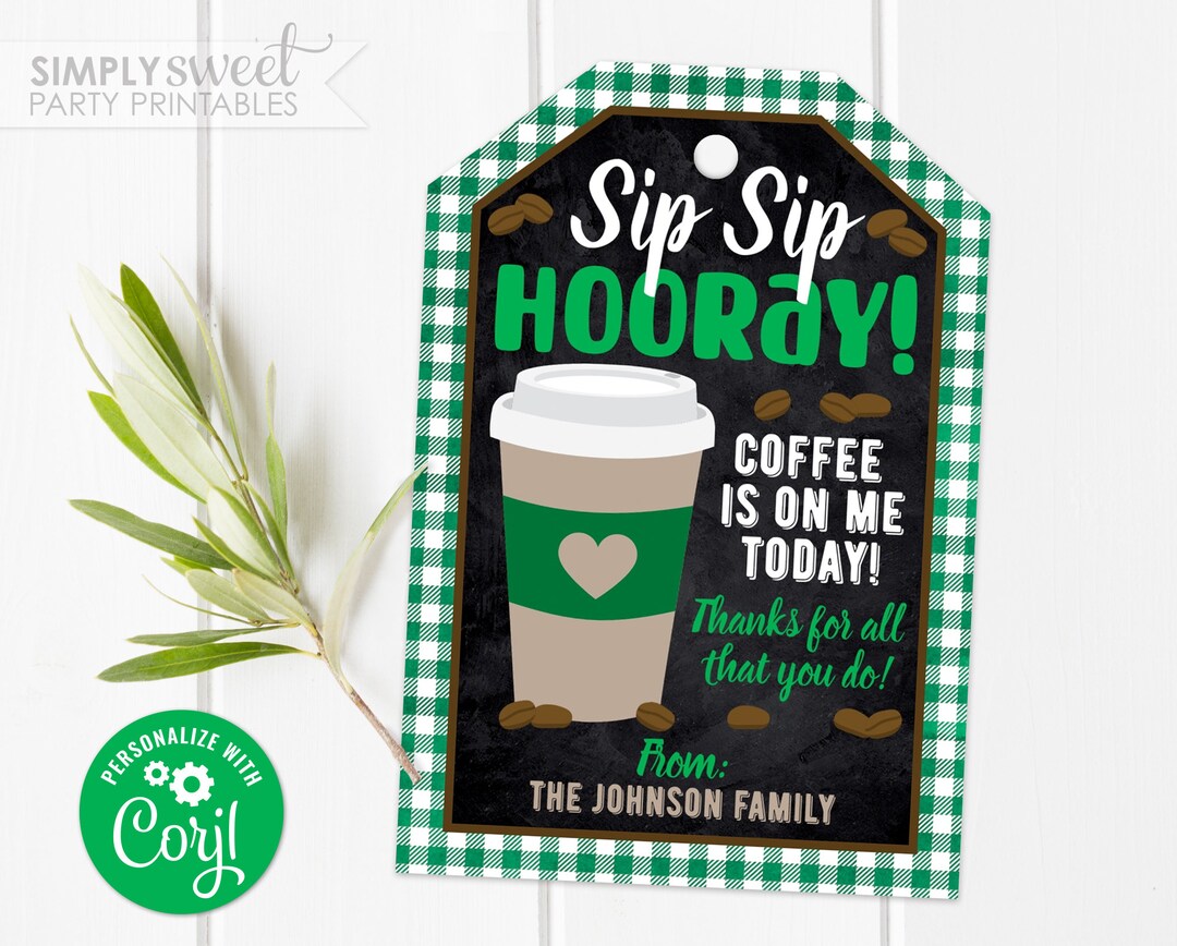 Editable Coffee Gift Tag, Sip Sip Hooray Coffee is on Me Today, Nurse ...