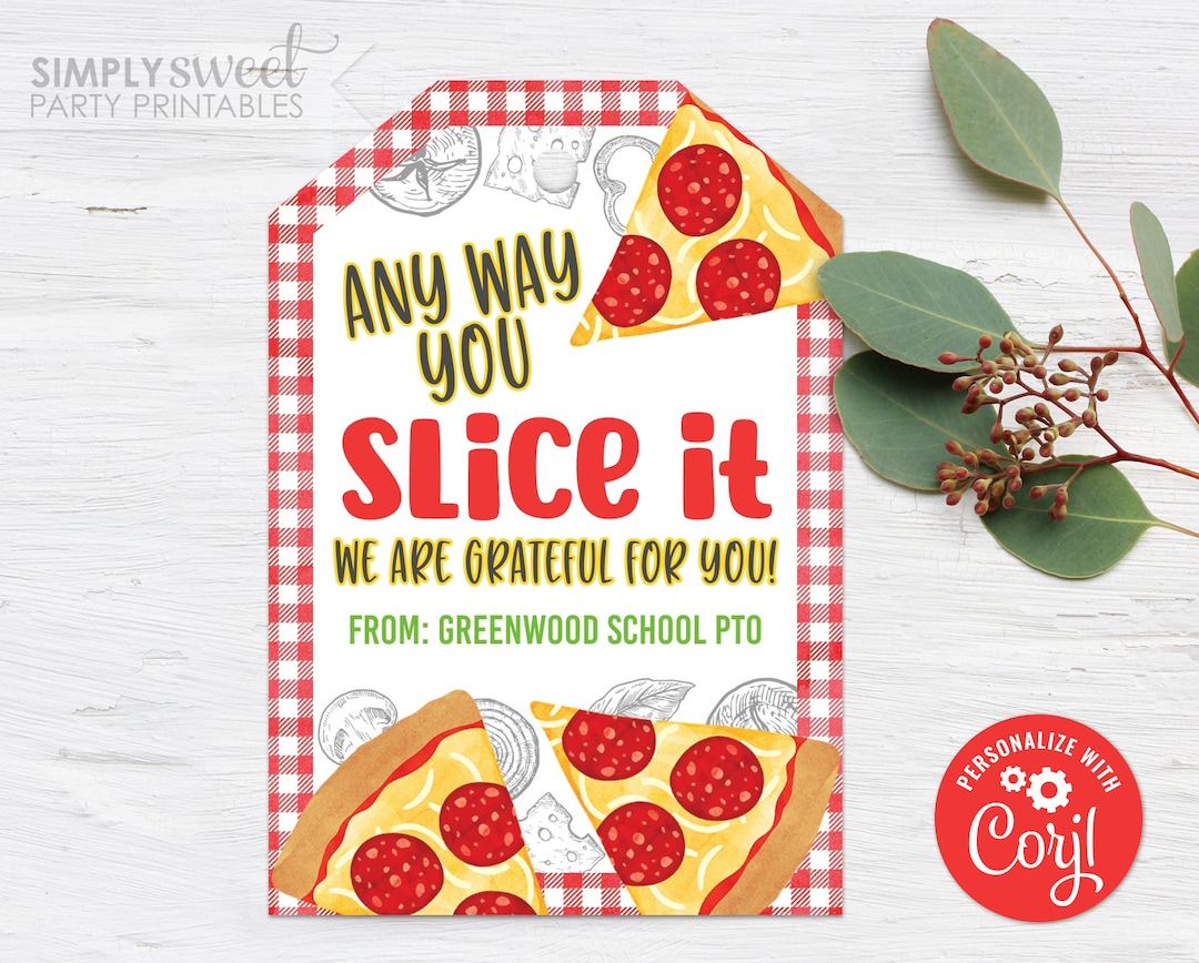 Editable Pizza Gift Tag, Any Way You Slice It We're Grateful for You ...
