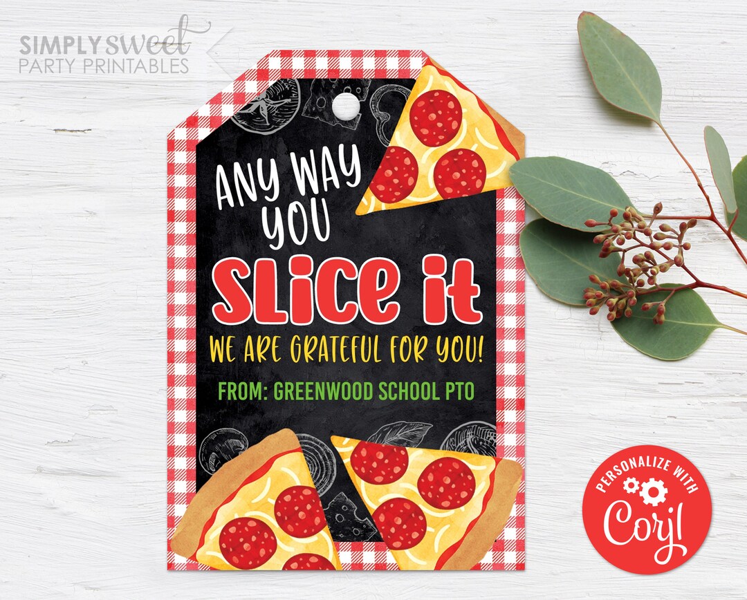 Editable Pizza Gift Tag, Any Way You Slice It We're Grateful for You ...
