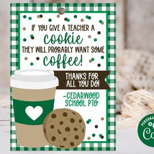 Editable Teacher Appreciation Cookie Coffee Printable Tag | If You Give ...