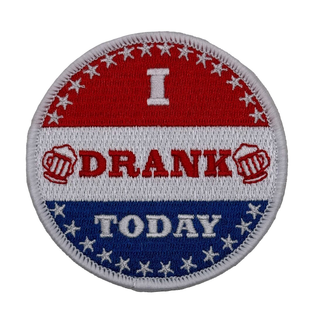 I Drank Today - Embroidered Morale Patch With Hook Backing - Etsy