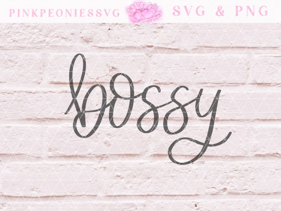 Bossy Svg DIGITAL FILE SVG File Png File Hand Lettered | Etsy Ireland