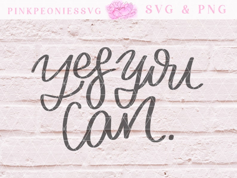 Yes You Can Svg DIGITAL FILE SVG File Png File Hand - Etsy