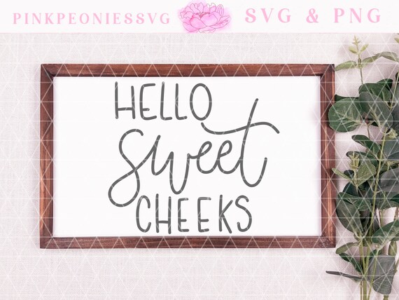 Hello Sweet Cheeks Svg DIGITAL FILE SVG File Png File Hand - Etsy Australia