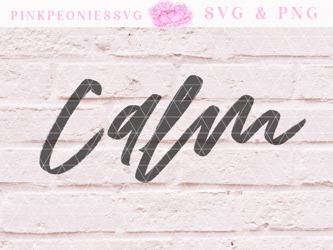 Calm Svg DIGITAL FILE SVG File Png File Hand Lettered Svg - Etsy