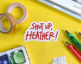Shut up Heather - Etsy