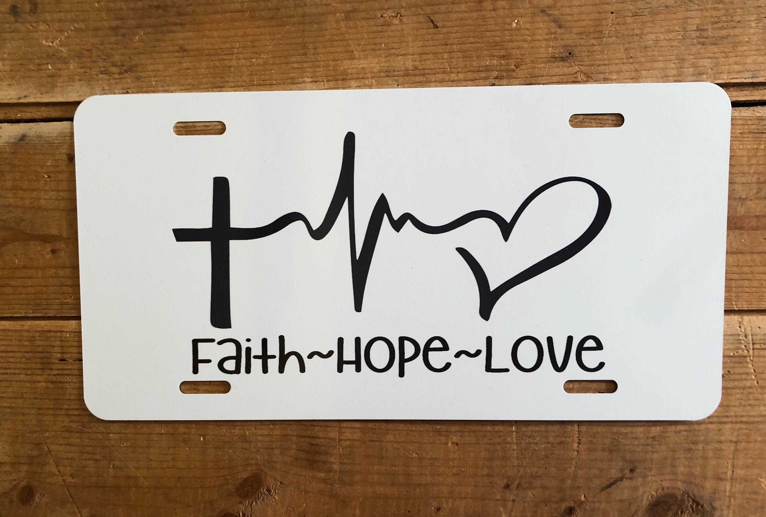 Faith, Hope and Love, Truck Plate, Car Tag, Car License Plate, Car Tag ...