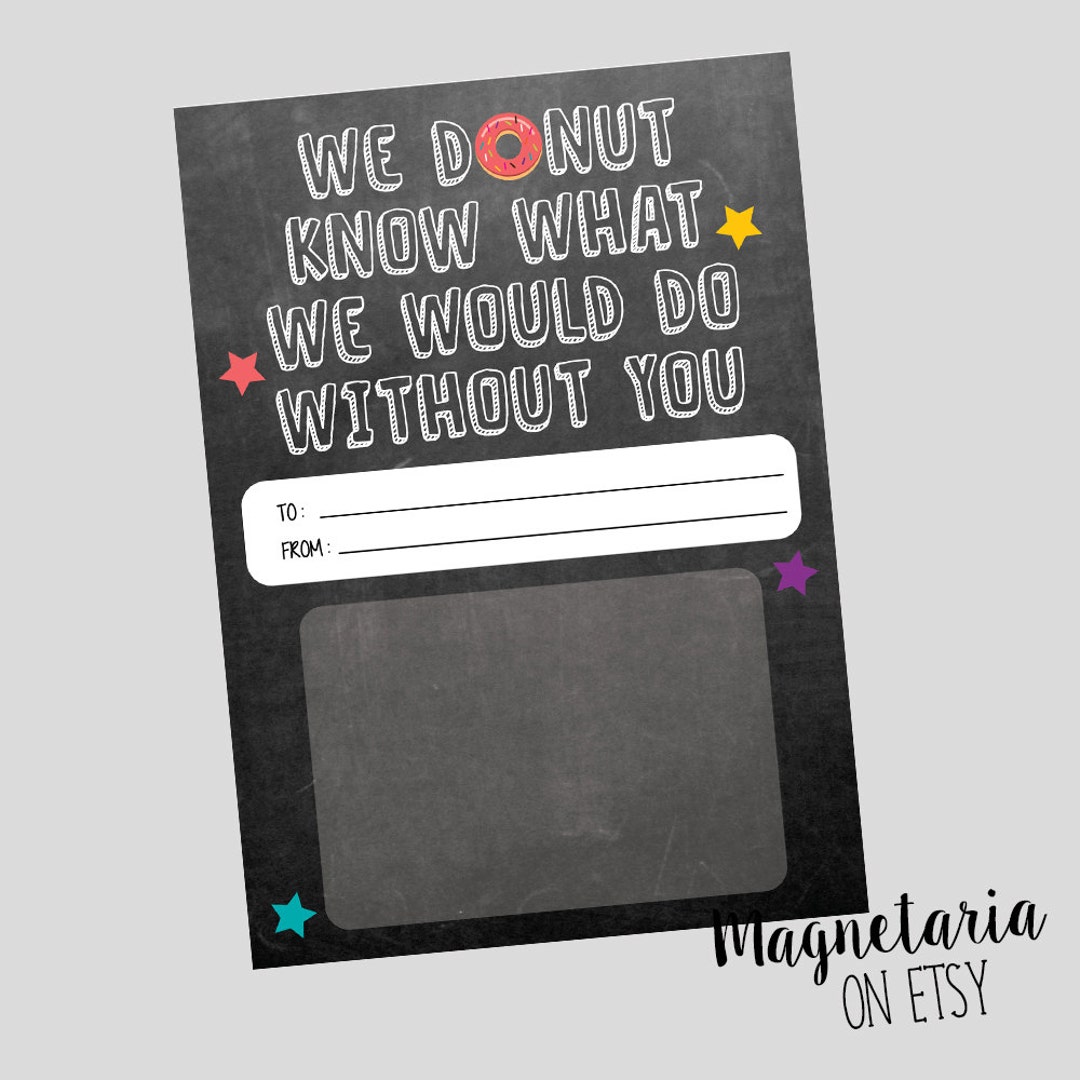 Donut Know What We Would Do Without You Teacher Appreciation Printable ...