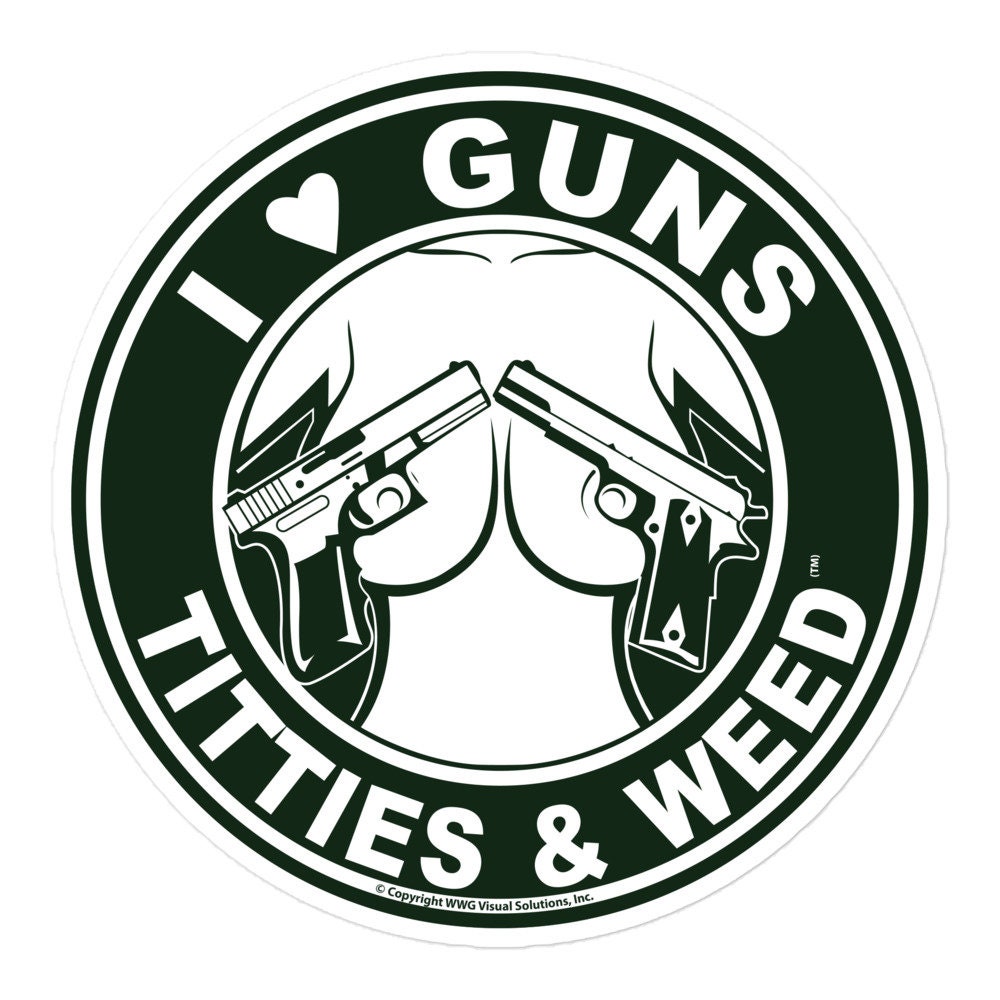 I Love Guns, Titties, and Weed Decals Stickers - Etsy