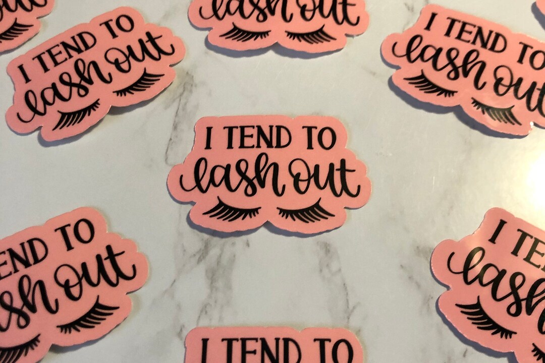 I Tend To Lash Out Sticker SMALL 4 pack or LARGE 1 pack Laminated ...