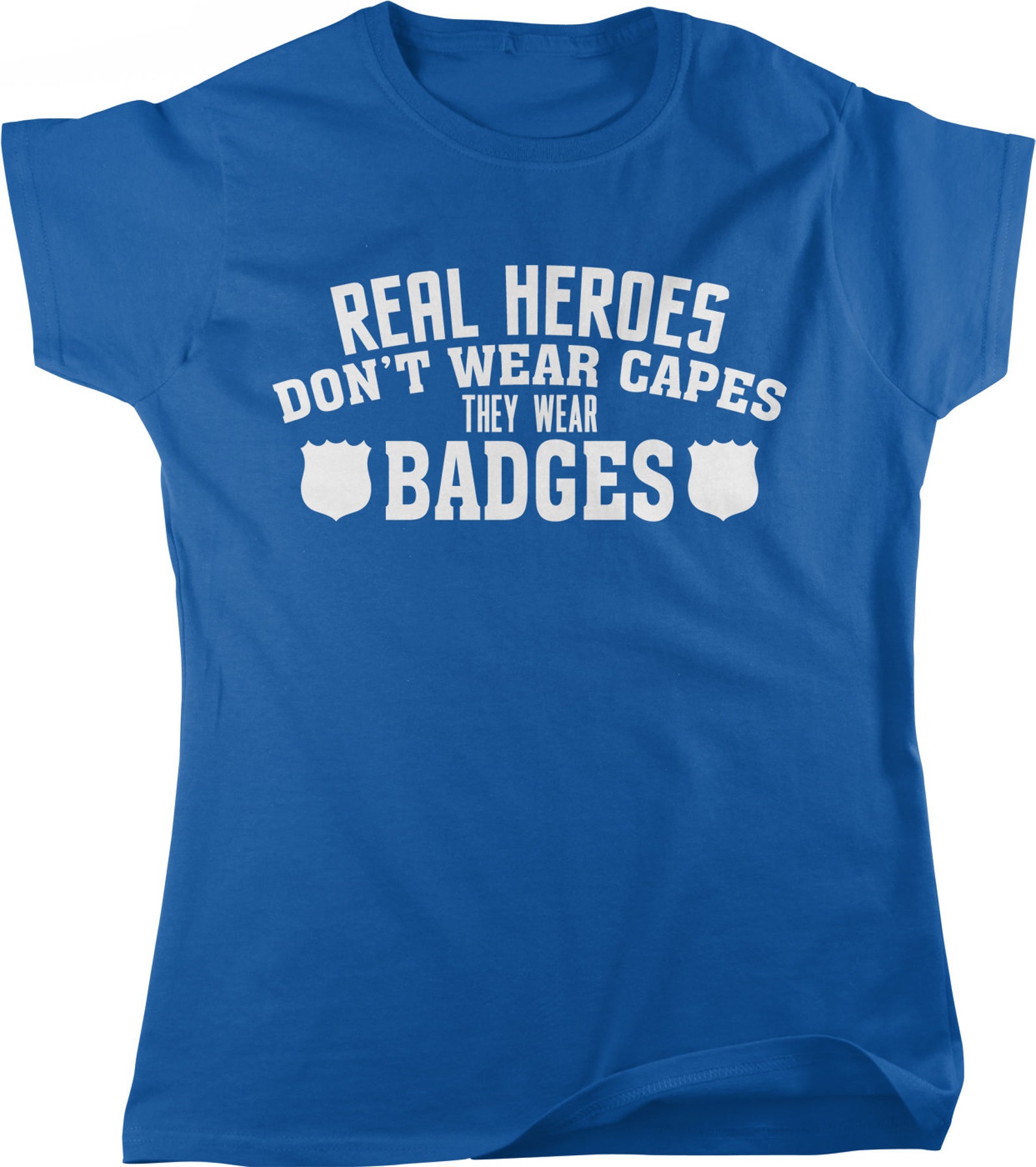 Real Heroes Don't Wear Capes They Wear Badges Women's - Etsy