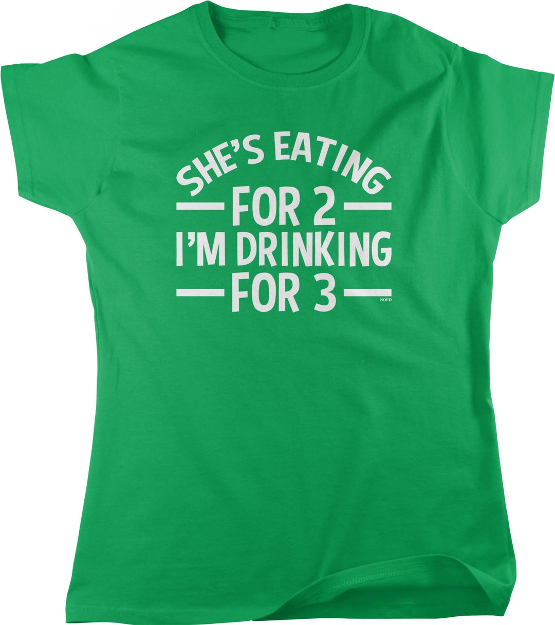 She's Eating for 2, I'm Drinking for 3 Women's T-shirt, NOFO_01315 - Etsy