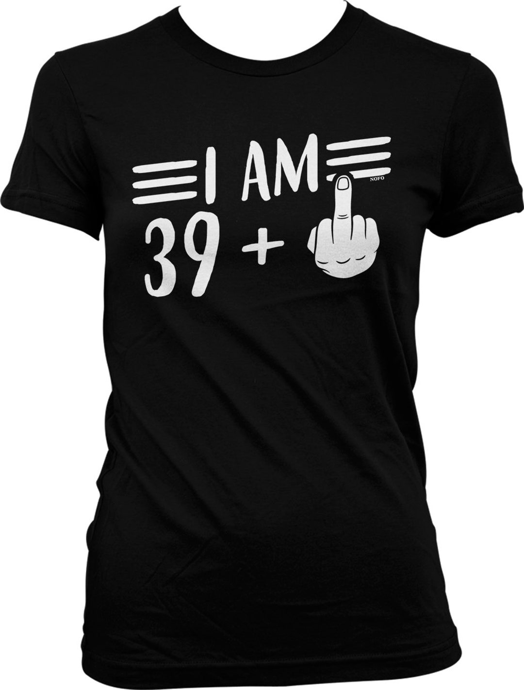 I Am 39 Plus 1, Middle Finger Juniors T-shirt, NOFO_02187 - Etsy UK