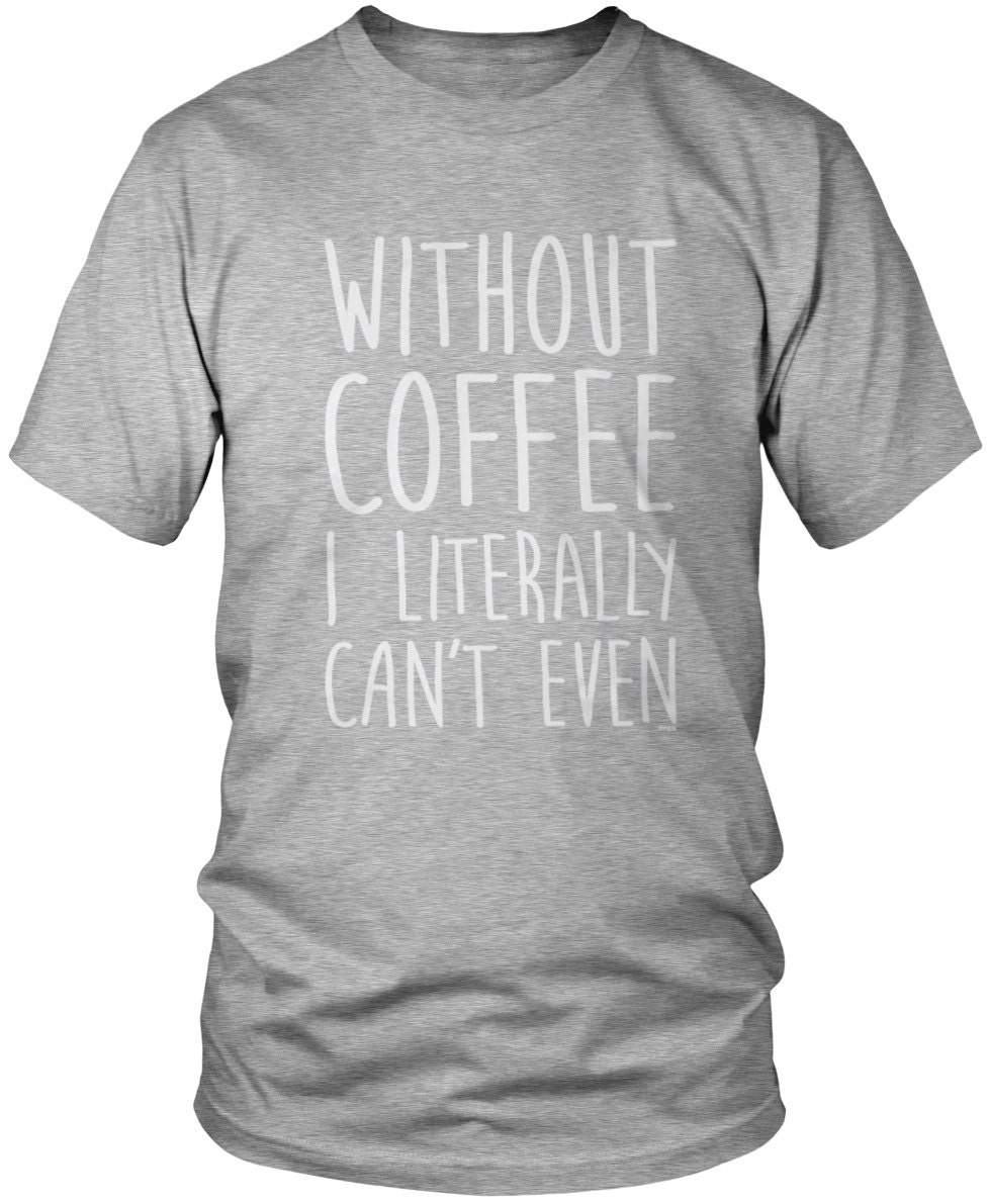 Without Coffee I Literally Can't Even Men's T-shirt - Etsy