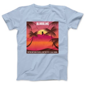 Rayburn House Bloodline T-shirt We're Not Bad People, but We Did A Bad ...