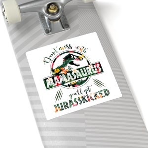 Mamasaurus Square 6X6 Inch Sticker, Mamasaurus Sticker, Don't Mess With ...