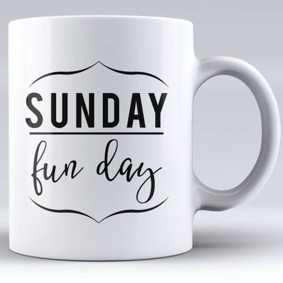 Sunday Fun Day Coffee Mug Sunday Drinking Mug Funny Humor - Etsy