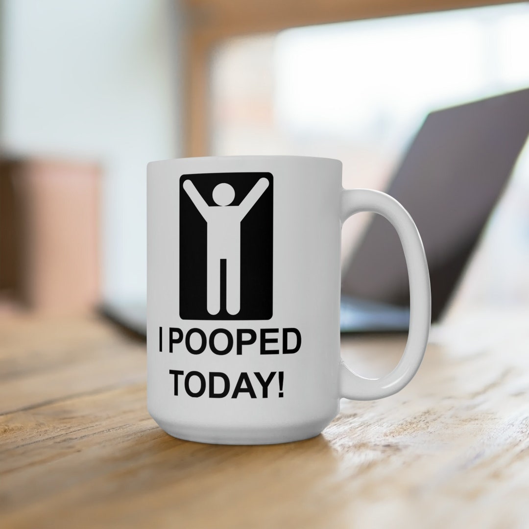 I Pooped Today Coffee Mug, Funny Poop Mug, Humor Mug, Funny Quote ...