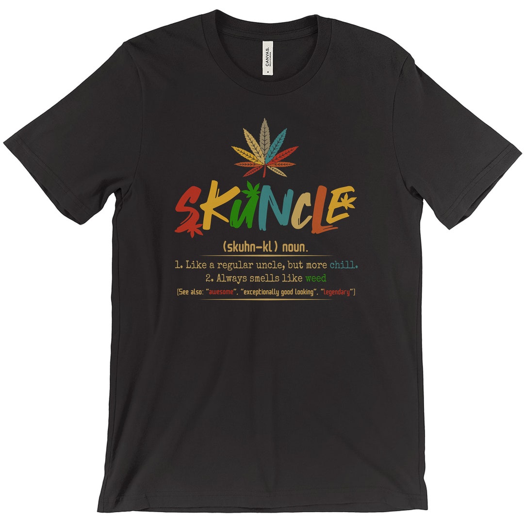 Skuncle T-shirt, Like A Regular Uncle but More Chill, Great Gift for ...