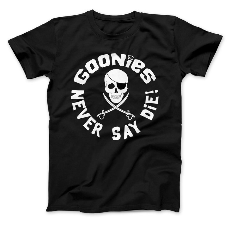 Goonies Never Say Die T-shirt Goonies T-shirt Goonies Gift - Etsy