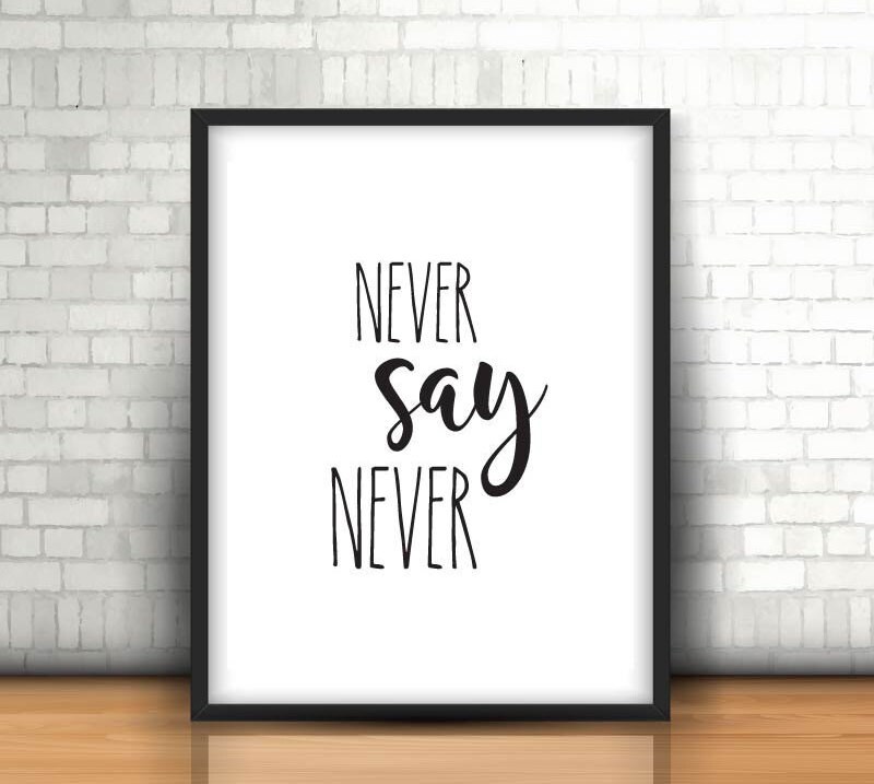 Never Say Never Print Printable Art Digital Download Modern - Etsy