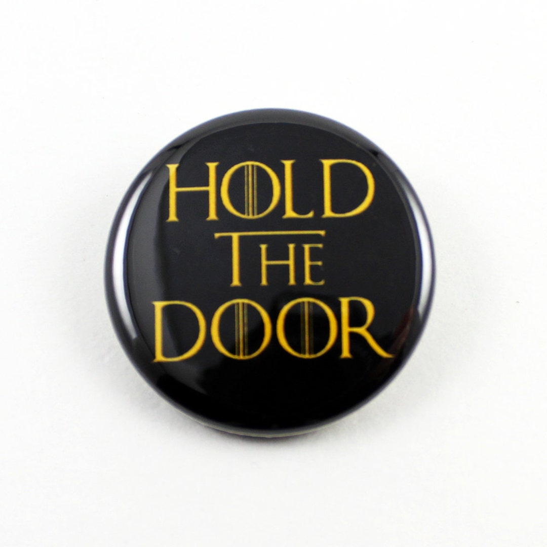 Hodor | Hold the Door | 1 1/4 Inch Pinback Button | Game of Thrones ...