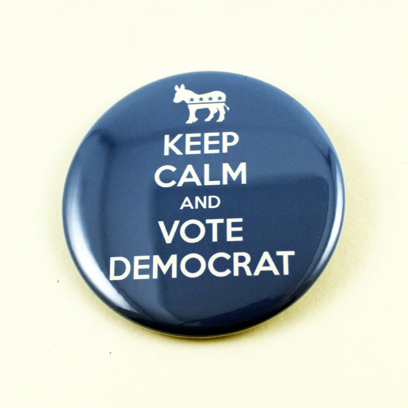 Keep Calm and Vote Democrat 2 1/4 Inch Pinback Button Anti - Etsy