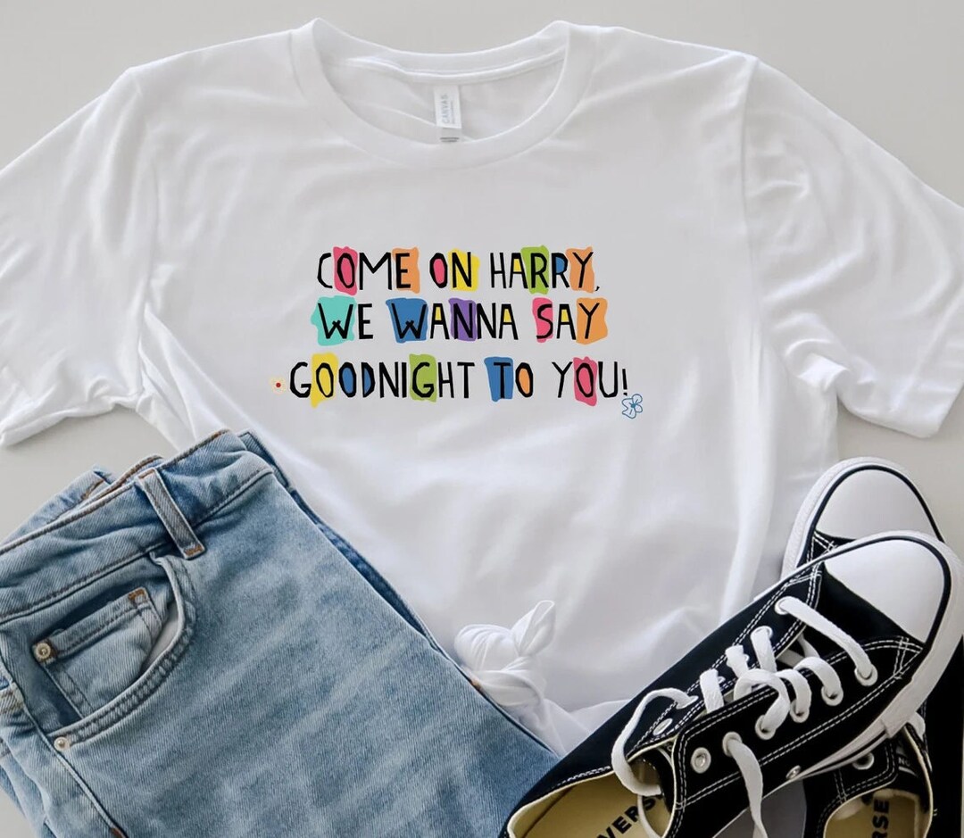Come on Harry We Wanna Say Goodnight to You Png Harry Styles - Etsy