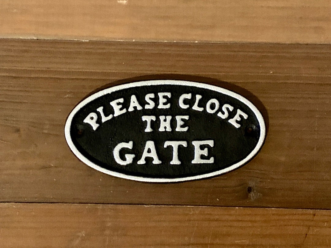 Please Close the Gate Cast Iron Sign, Close the Gate Metal Sign, Gate Outdoor Sign, Close the ...