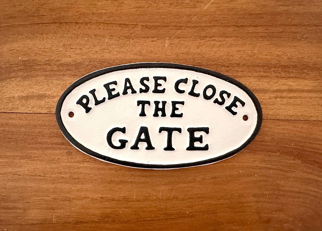 Please Close the Gate Cast Iron Sign, Close the Gate Metal Sign, Gate ...