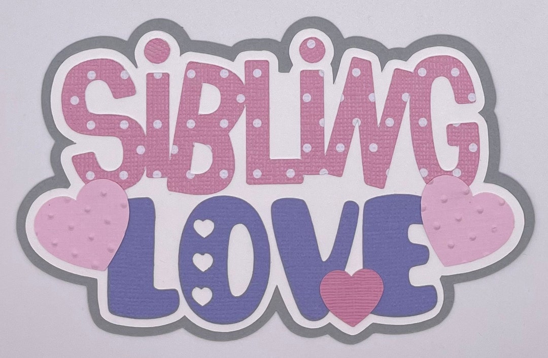 Family Sibling Love Title Handmade Paper Piecing Scrapbook ...